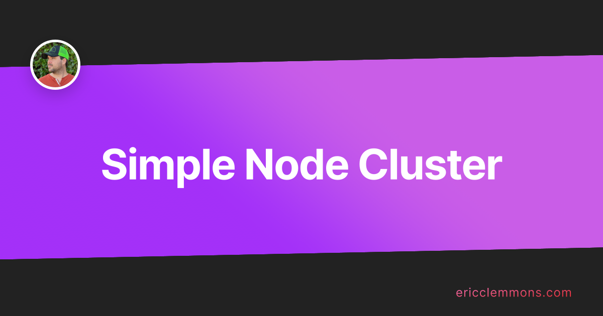 Simple Node Cluster / Eric Clemmons
